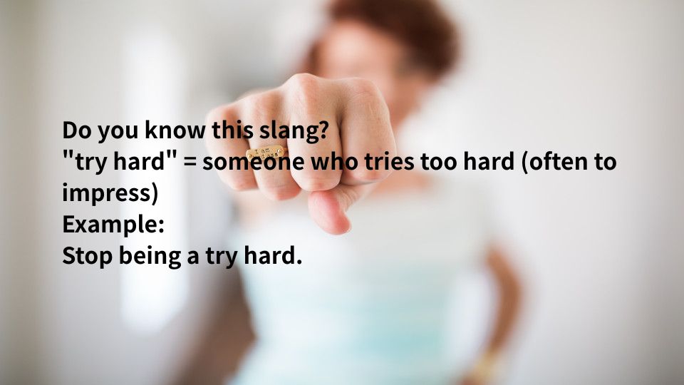 try hardとは？「必死すぎる人」という意味の英語スラング - 英語イディオムブログ